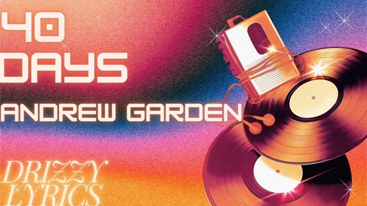 Andrew Garden - 40 Days (Drizzy Lyrics) - YouTube