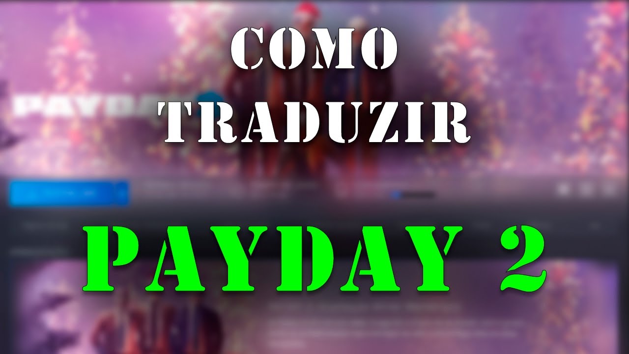 COMO MUDAR O IDIOMA DO PAYDAY 2 - YouTube