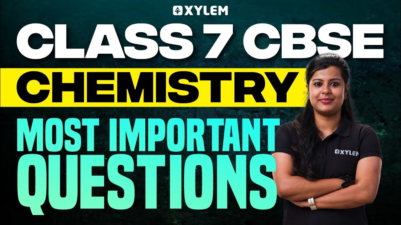 Class 7 CBSE Chemistry | Most Important Questions | Xylem Class 7 CBSE ...