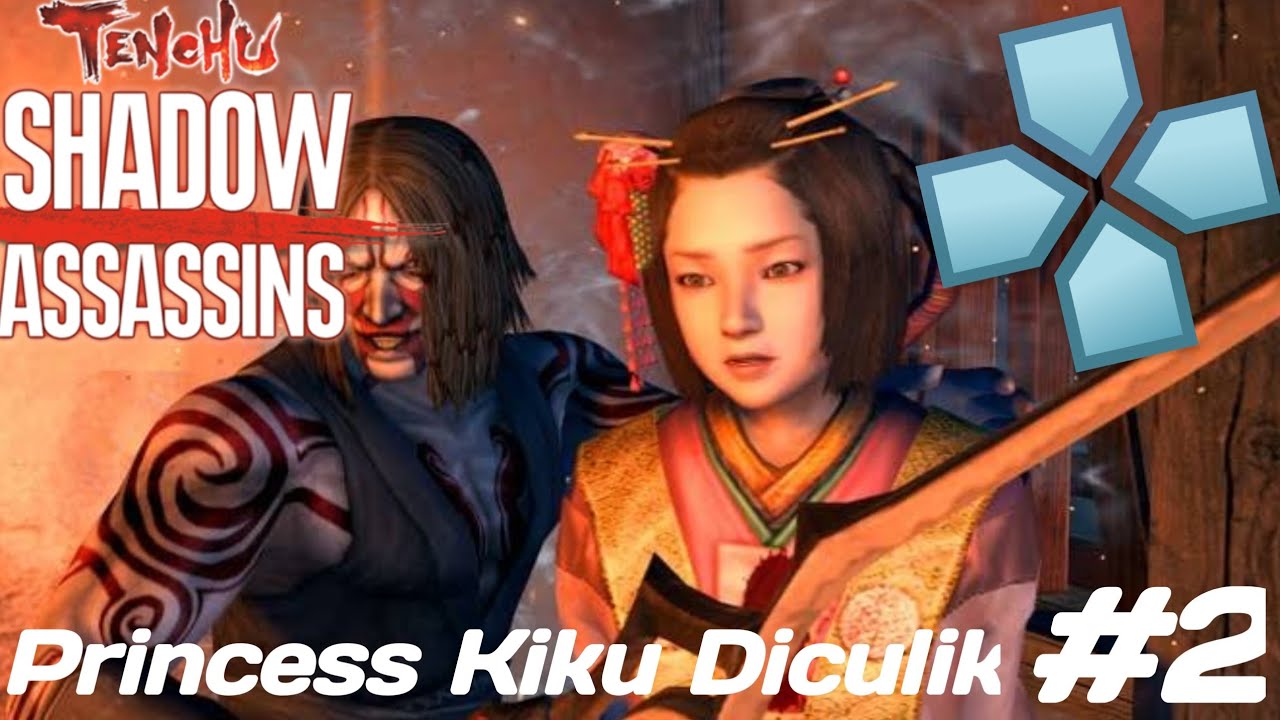 Princess Kiku Diculik, Ada Ayame Karakter Kesukaan Gw😆. Tenchu Shadow Assassins PPSSPP Part 2 ...