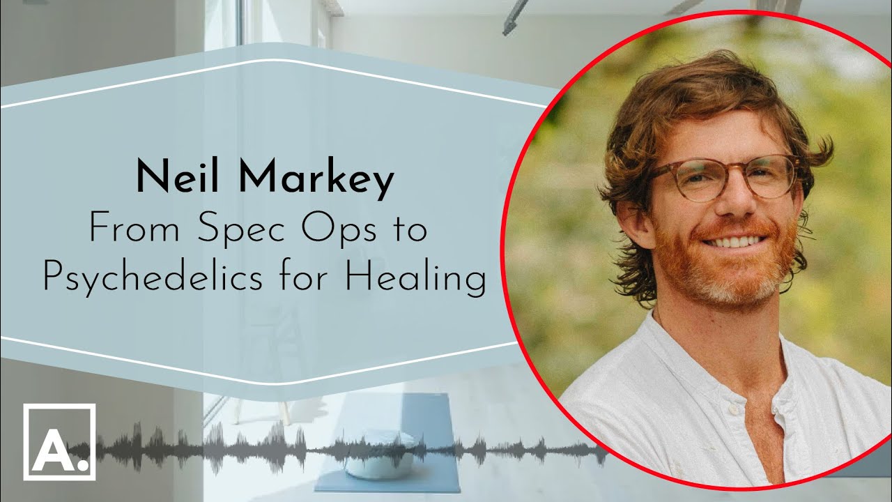 Neil Markey: From Spec Ops to Psychedelics for Healing - YouTube