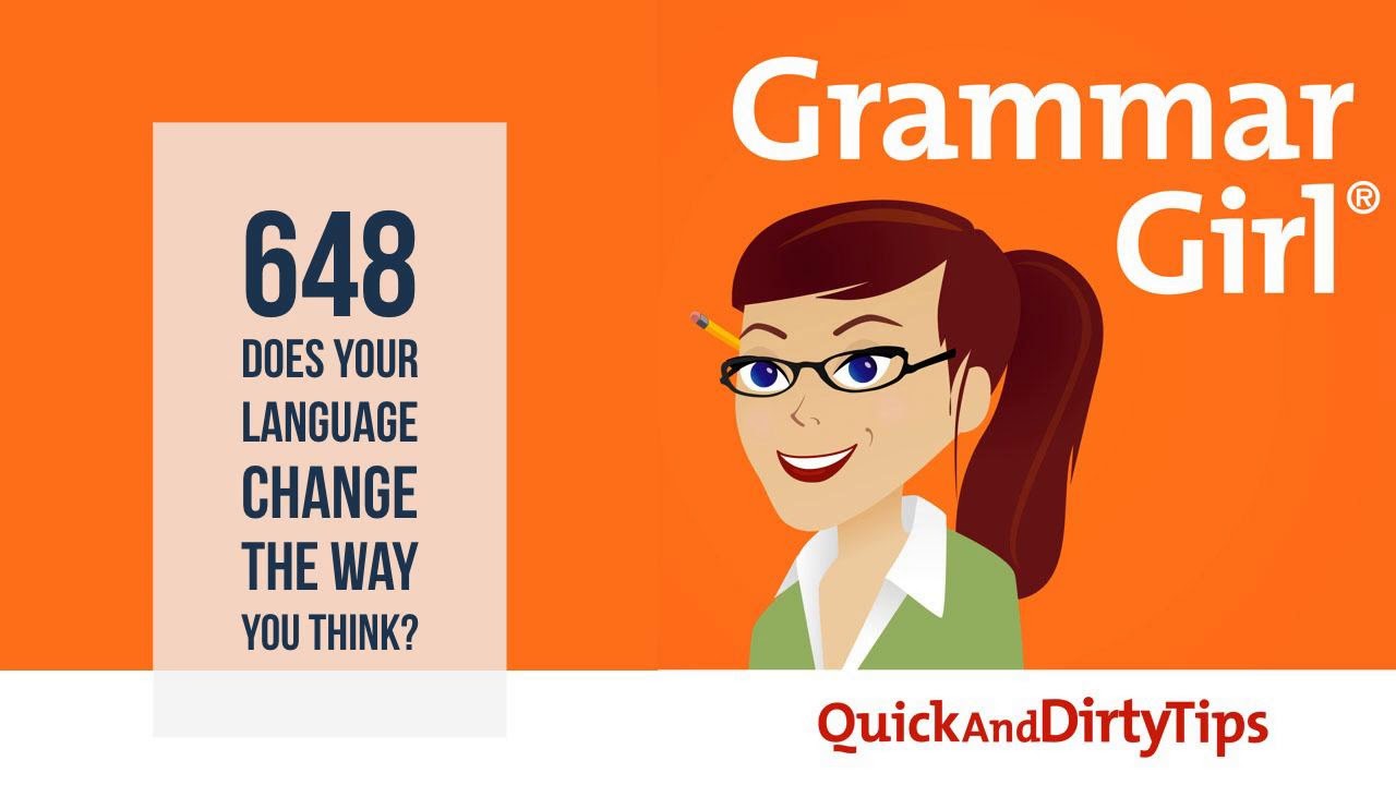 Grammar Girl #648. Does Your Language Influence How You Think? - YouTube