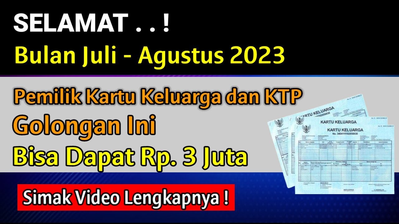 SELAMAT BULAN JULI - AGUSTUS 2023 ! PEMILIK KK DAN KTP GOLONGAN INI BISA DAPAT RP 3 JUTA - YouTube