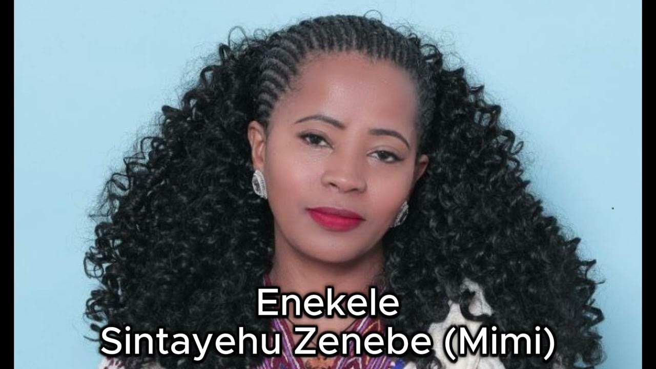 እነከሌ - ስንታይሁ ዘነበ - ሚሚ - Enekele - Sintayehu Zenebe- Mimi.mp4 - YouTube
