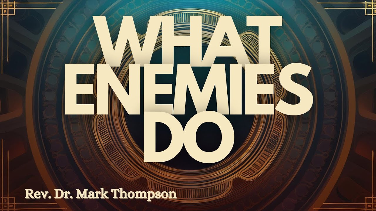 What Enemies Do | Rev. Dr. Mark Thompson (07/21/2024) - YouTube