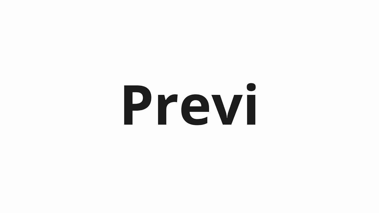 How to pronounce Previ - YouTube