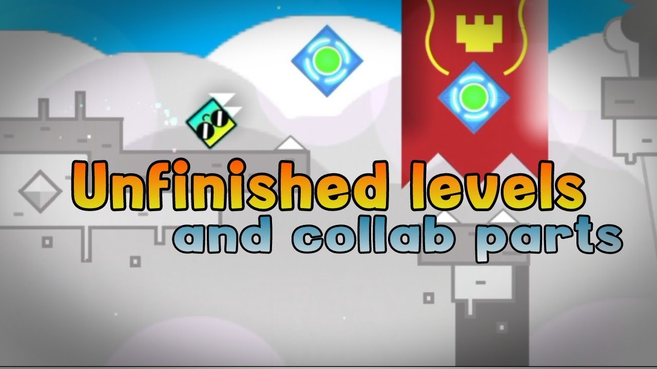 My unfinished levels and collab parts - Geometry Dash - YouTube
