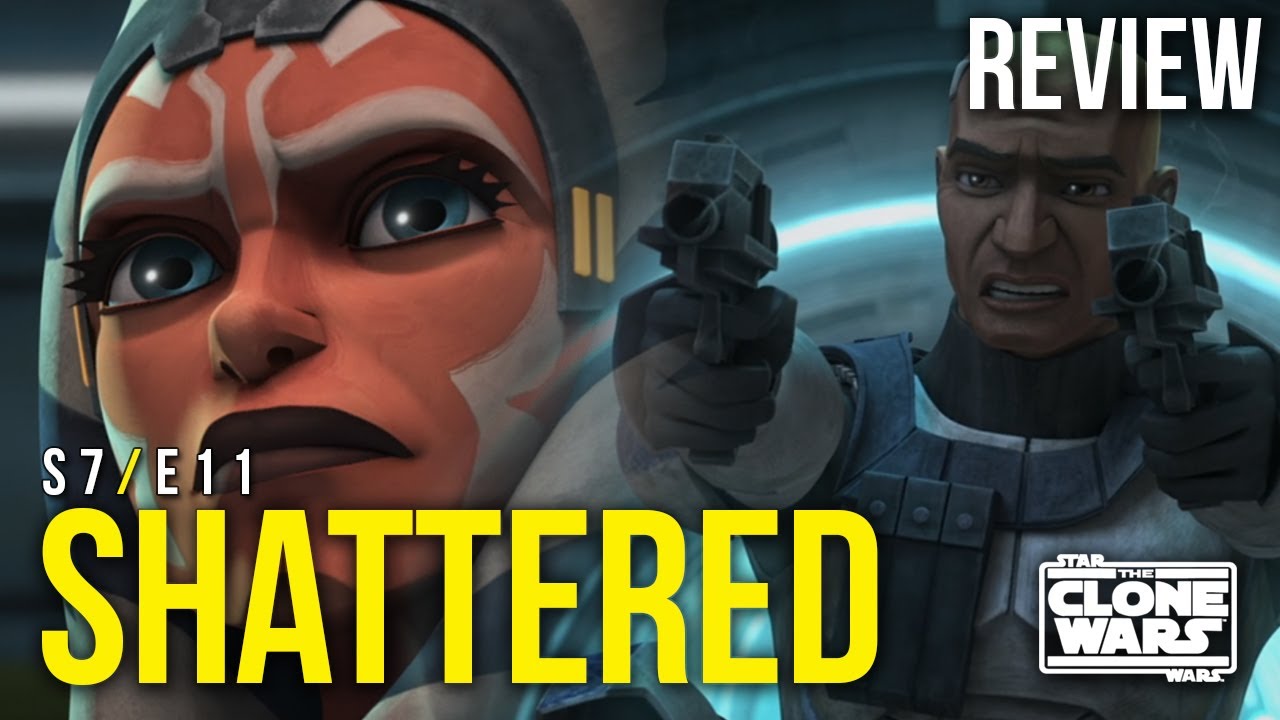 Shattered REVIEW | Star Wars: The Clone Wars | Season 7, Episode 11 ...