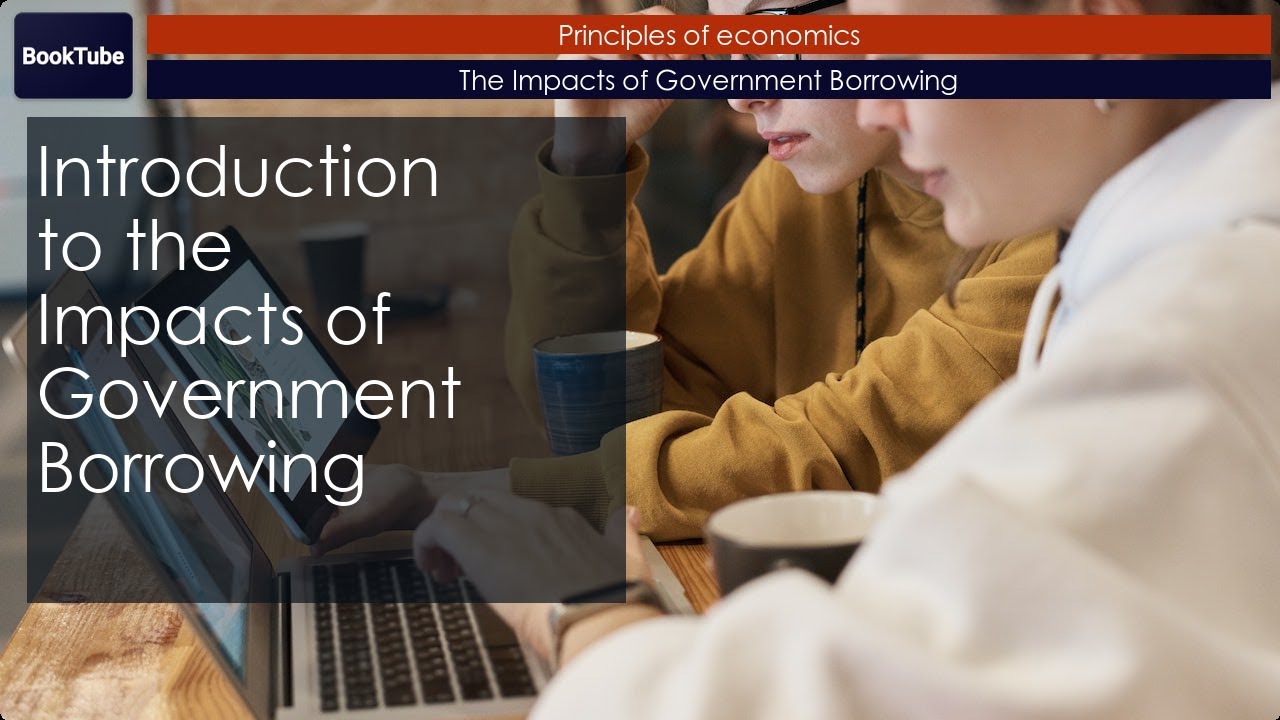 Introduction to the Impacts of Government Borrowing - YouTube