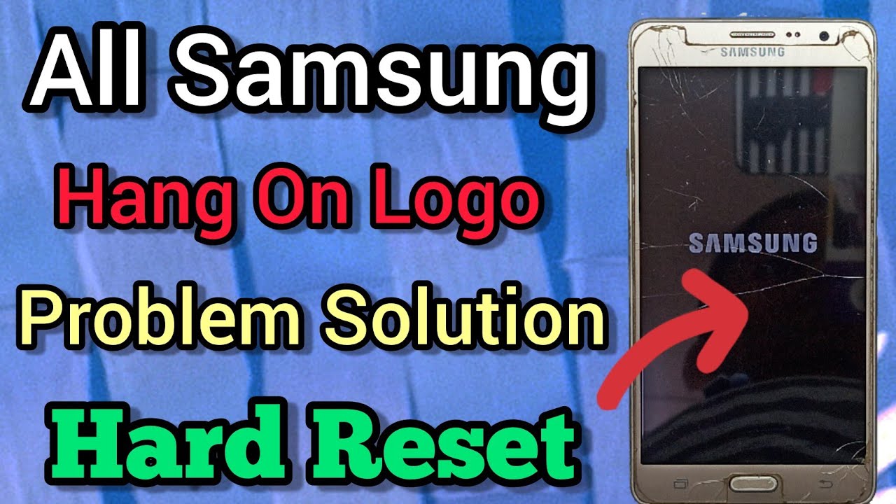 All Samsung Phone || Hang On Logo || Problem Solution || Hard Reset ...