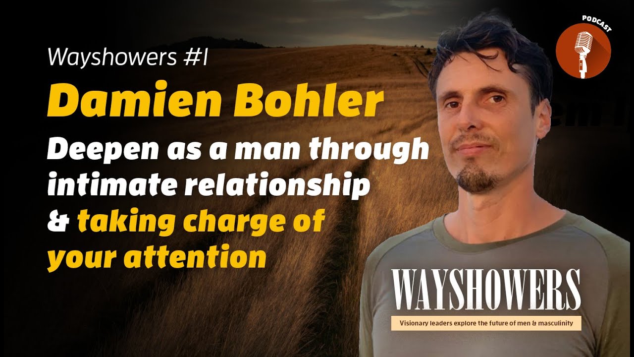 WAYSHOWERS PODCAST #1 – Damien Bohler: Men, intimacy, relationships ...