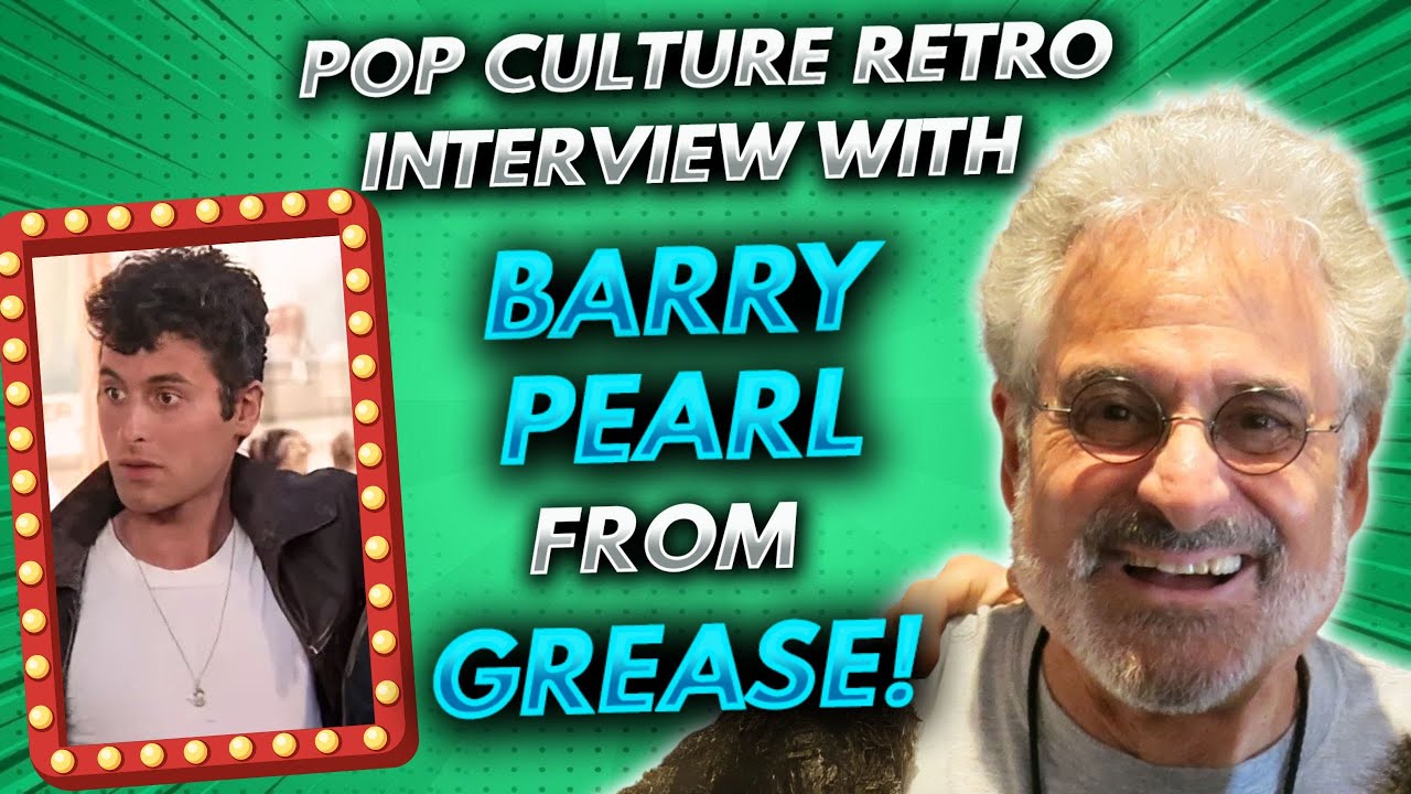 Pop Culture Retro interview with Barry Pearl from Grease! - YouTube