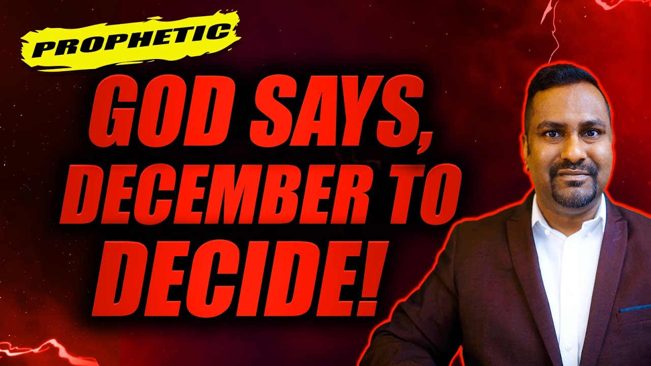 God Says, December to Decide, Prophetic Word Over Someone Specific ...