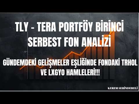 TLY - TERA PORTFÖY BİRİNCİ SERBEST FON ANALİZİ - GÜNDEMDE Kİ TÜM GELİŞMELER EŞLİĞİNDE