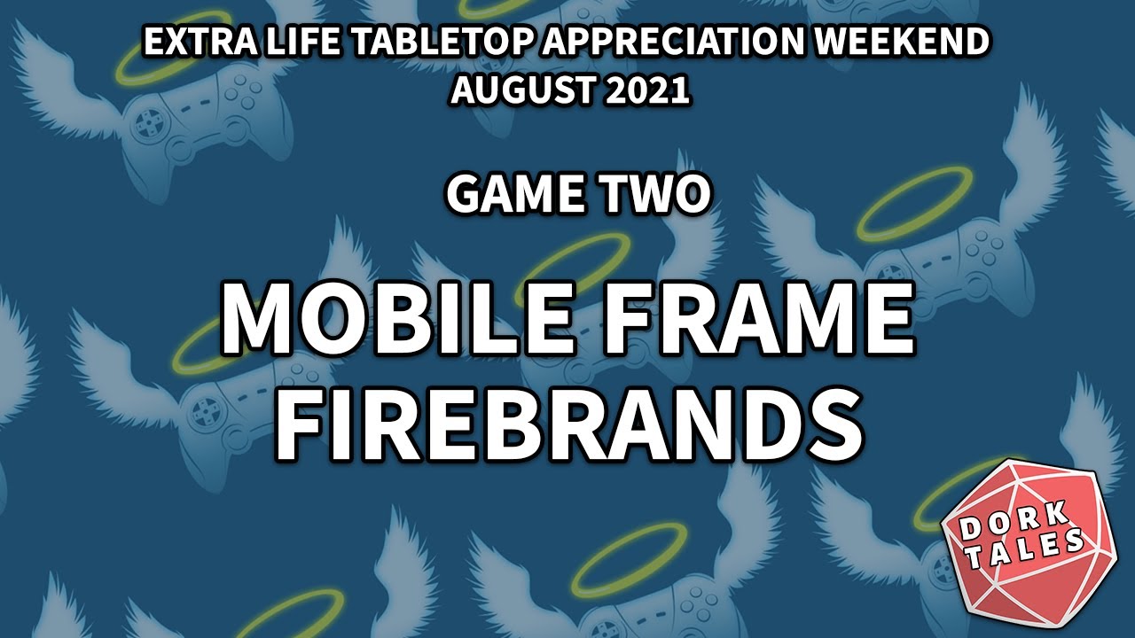 Mobile Frame Firebrands | Extra Life Tabletop Appreciation Weekend 2021 ...