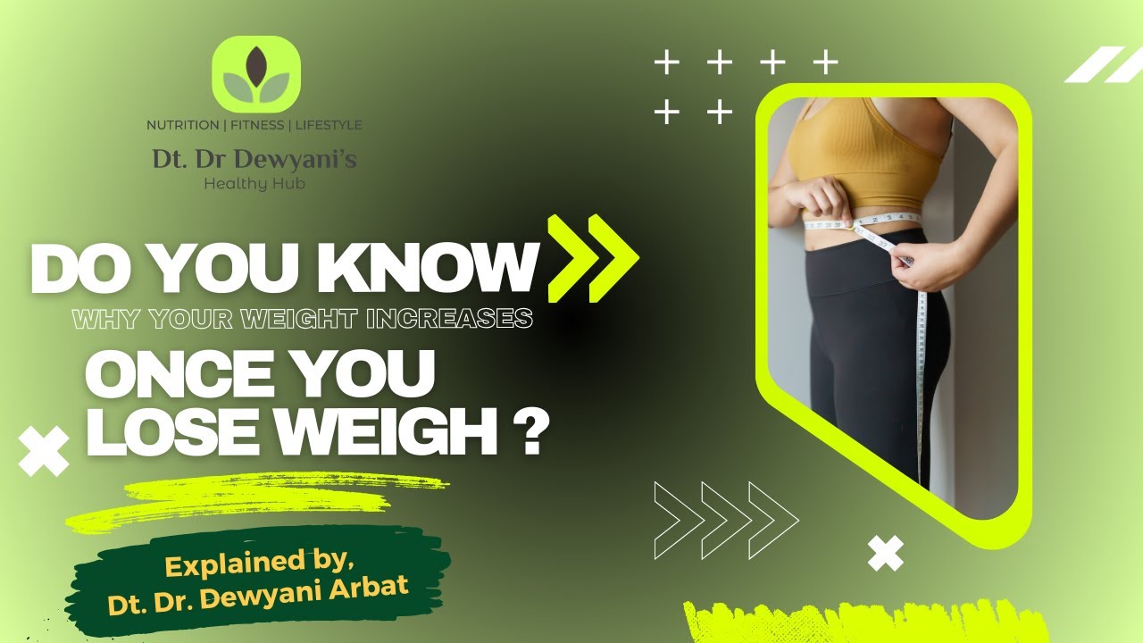 Know why your weight increases once you lose weigh By Dr. Dewyani Arbat ...