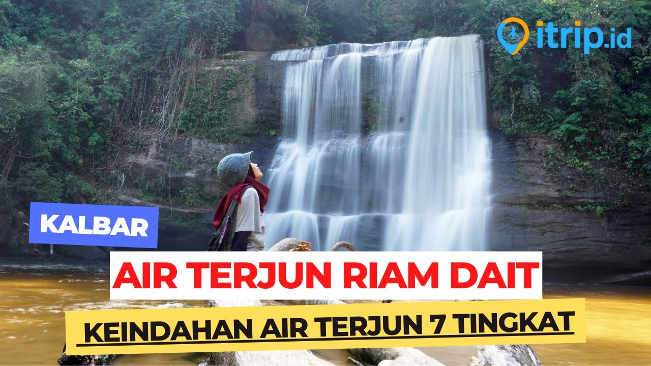 Air Terjun Riam Dait | Air Terjun 7 Tingkat yang Mempesona di Landak ...