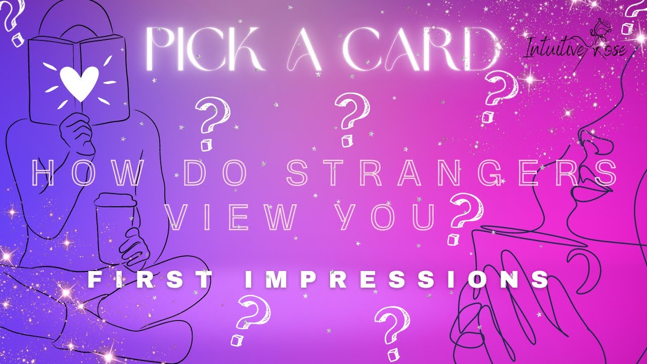 HOW DO STRANGERS VIEW YOU | YOUR FIRST IMPRESSIONS🙀 😍 💥 Pick A Card 💥 ...