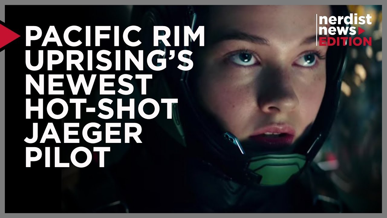 Pacific Rim Uprising's Newest Hot-Shot Jaeger Pilot (Nerdist News ...