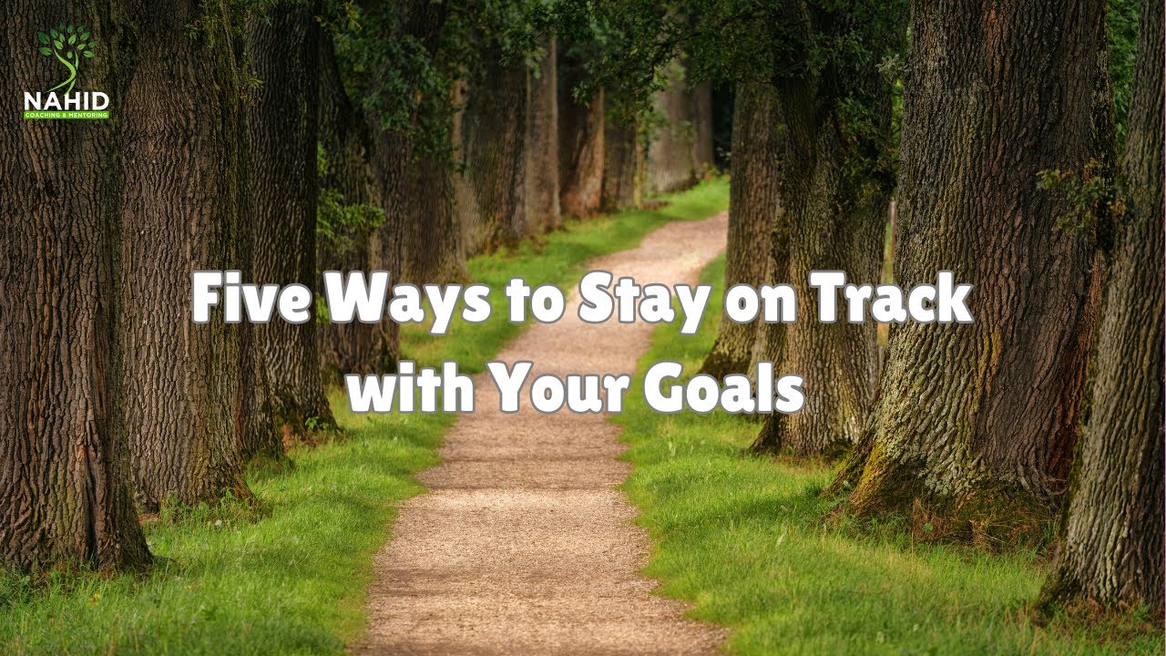 Five Ways to Stay on Track with Goals - YouTube