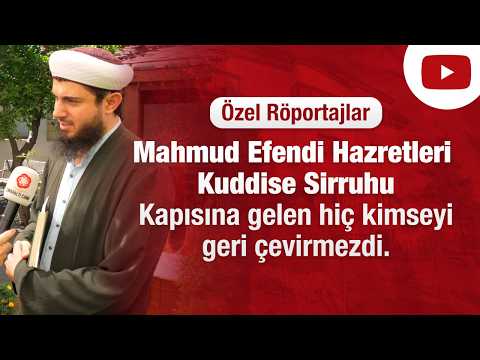 Mahmud Efendi Hazretlerimiz Kapısına Gelen Hiç Kimseyi Geri Çevirmezdi. (Furkan Kandemir Hocaefendi)