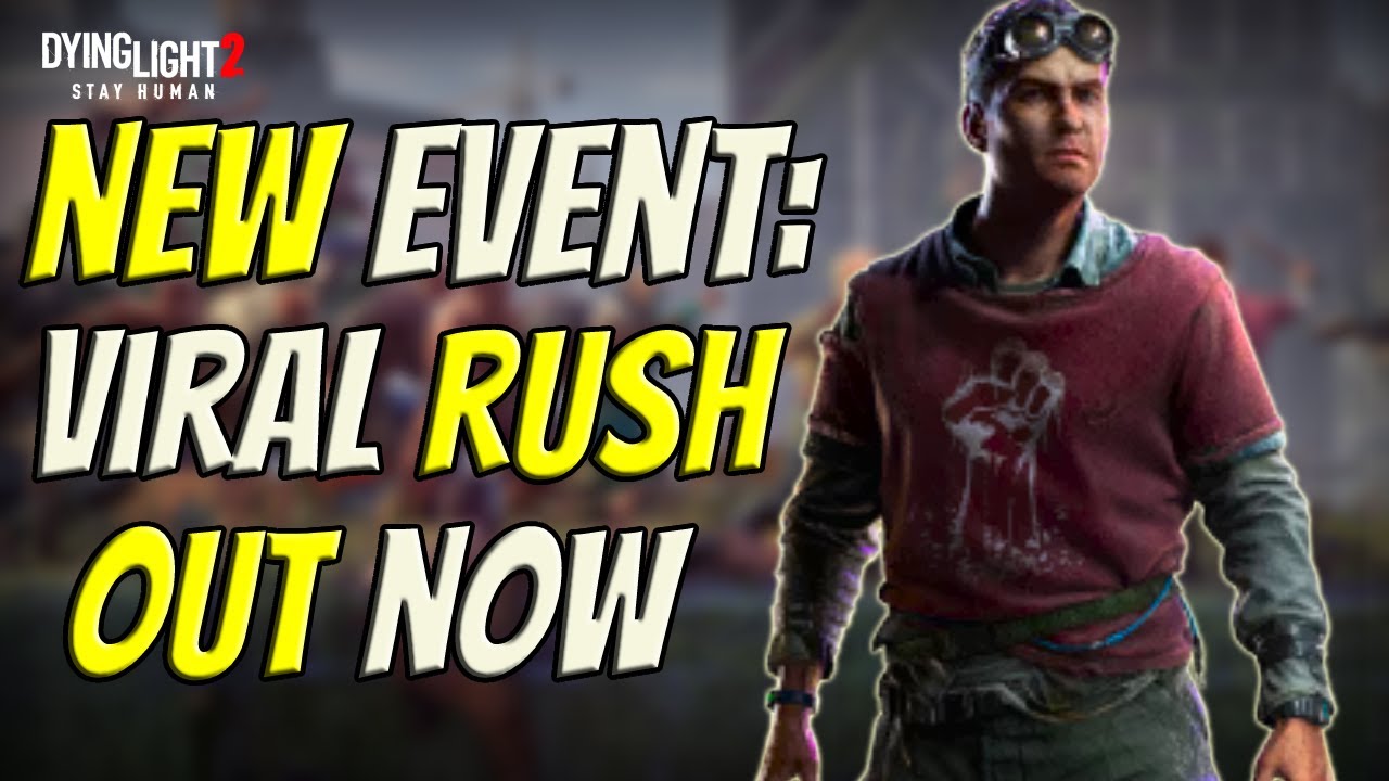 *Event Over* New Viral Rush Event For Dying Light 2 - YouTube