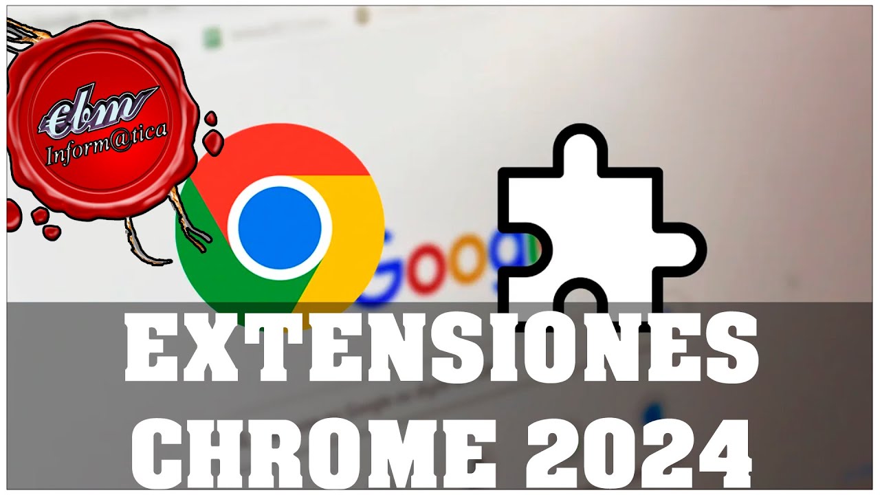 LAS EXTENSIONES DE GOOGLE CHROME MÁS ÚTILES EN 2024 - YouTube