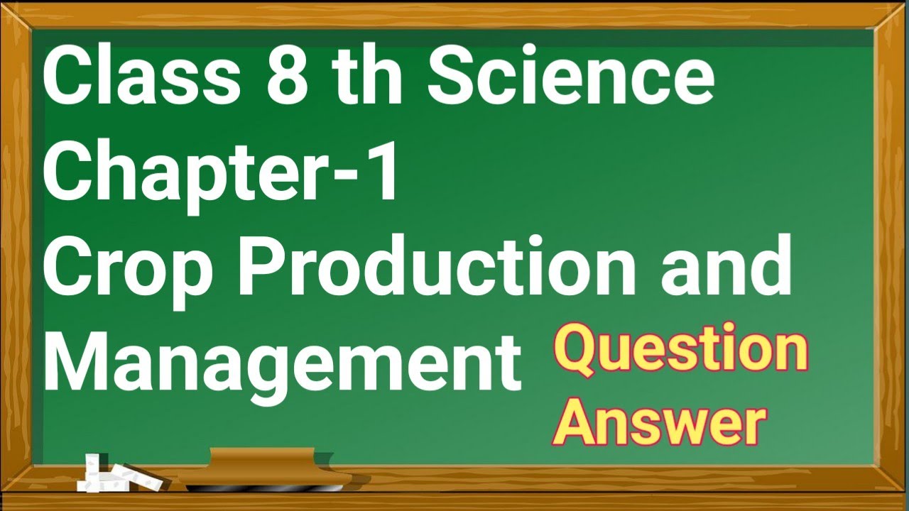Class 8 Science Chapter 1 Crop Production and Management NCERT ...