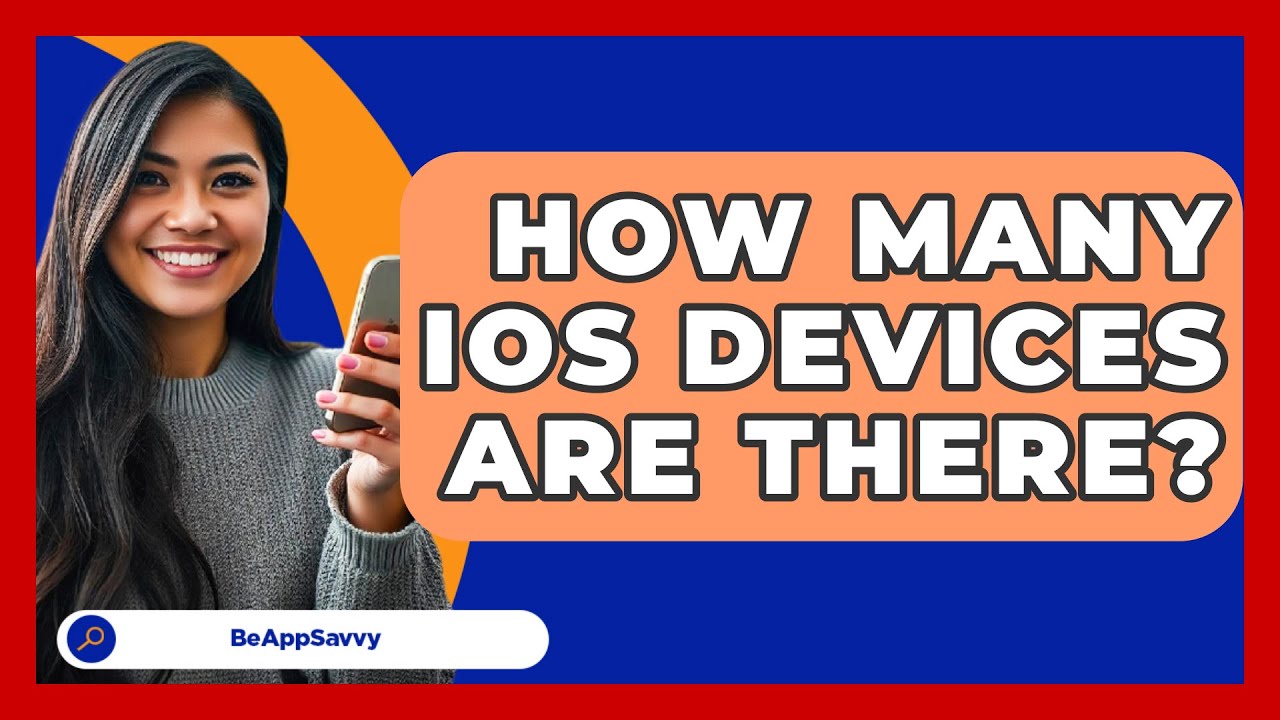 How Many iOS Devices Are There? - Be App Savvy - YouTube