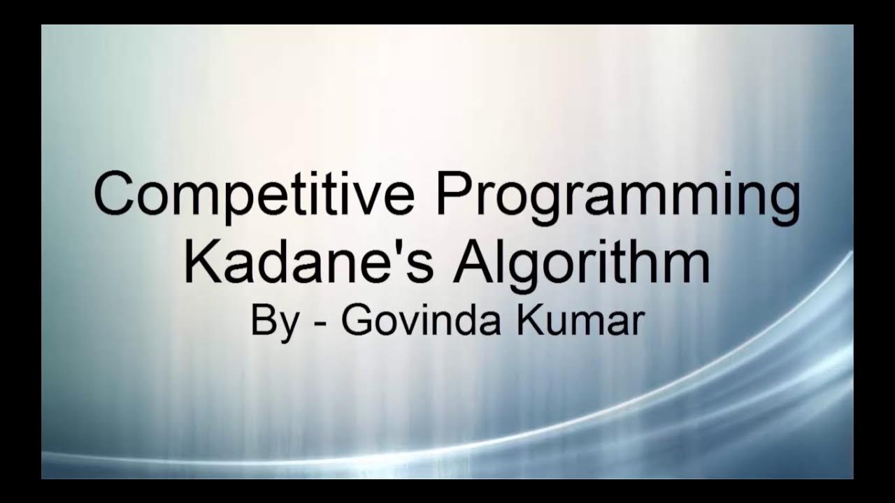 Competitive Programming | Kadane's Algorithm | Largest Sum Contiguous ... Competitive Programming | Kadane's Algorithm | Largest Sum Contiguous ...