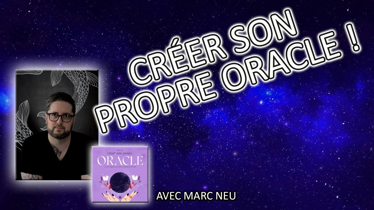 "Créer votre propre oracle" avec Marc Neu - YouTube