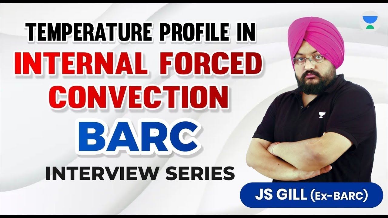 Temperature Profile in Internal forced convection BARC Interview Series | J.S Gill (Ex.Barc ...