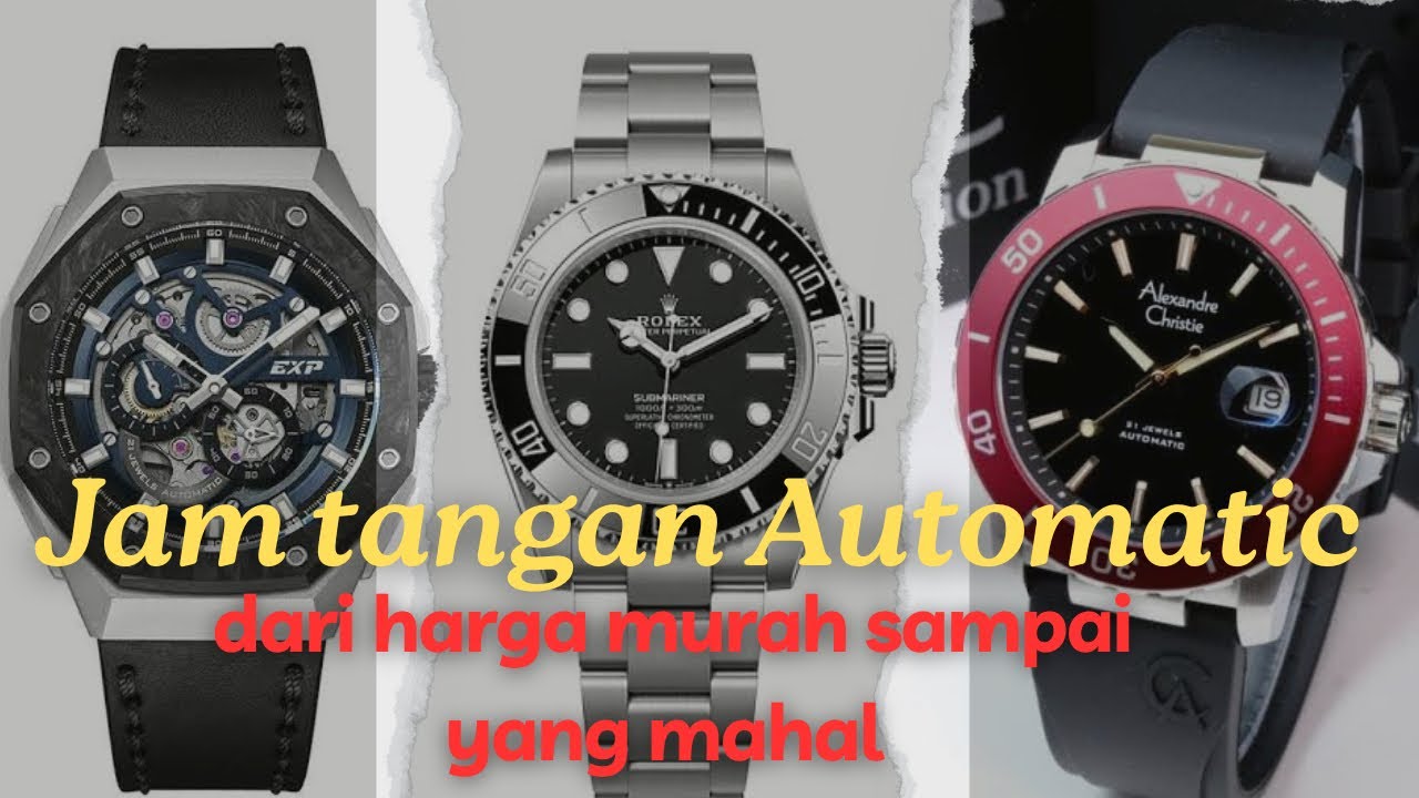 Jam tangan automatic dari harga murah sampai yang mahal - YouTube