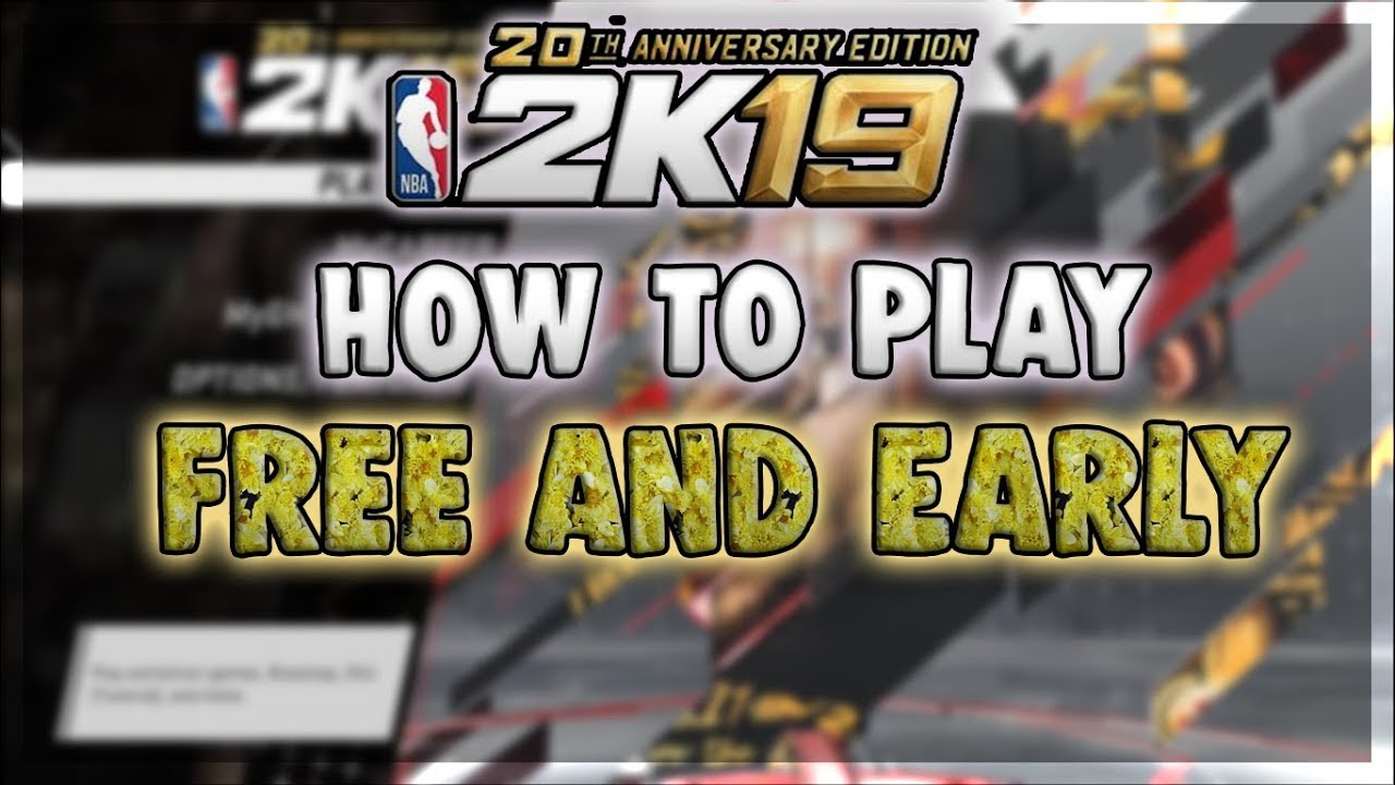 How To Play NBA 2K19 Free And EARLY!!! | PLAY NBA 2K19 FOR FREE AND ...
