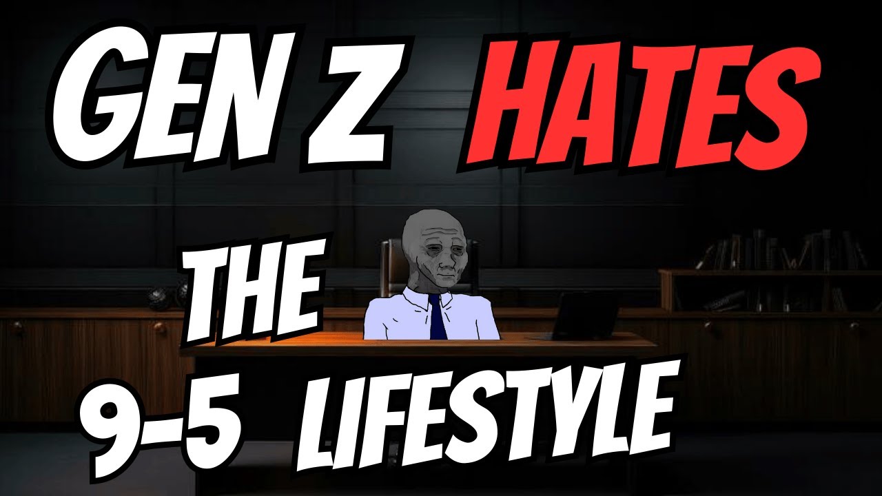Gen Z HATES the 9-5 Lifestyle - YouTube