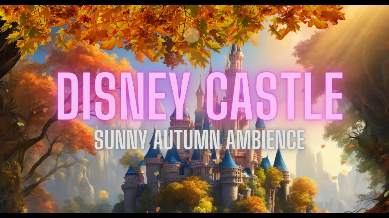 Autumn at the Magic Kingdom Disney Castle Ambience - YouTube