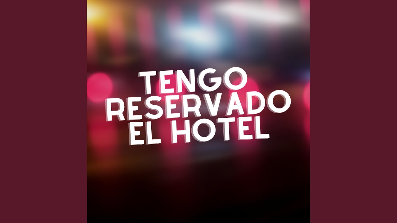 Tengo Reservado el Hotel (TURREO EDIT) - YouTube Music