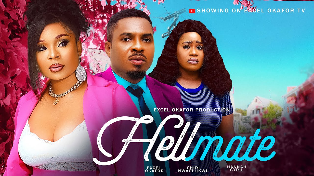 THE HELLMATE-EXCEL OKAFOR,CHIDI NWACHUKWU,HANNAH CYRIL,NEW NIGERIAN ...