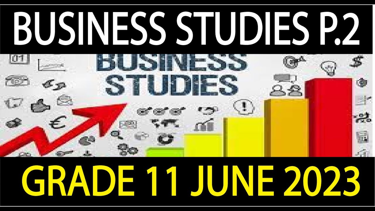 2023 BUSINESS STUDIES P2 JUNE EXAMINATION: GRADE 11 TJHUNDEREDUC - YouTube