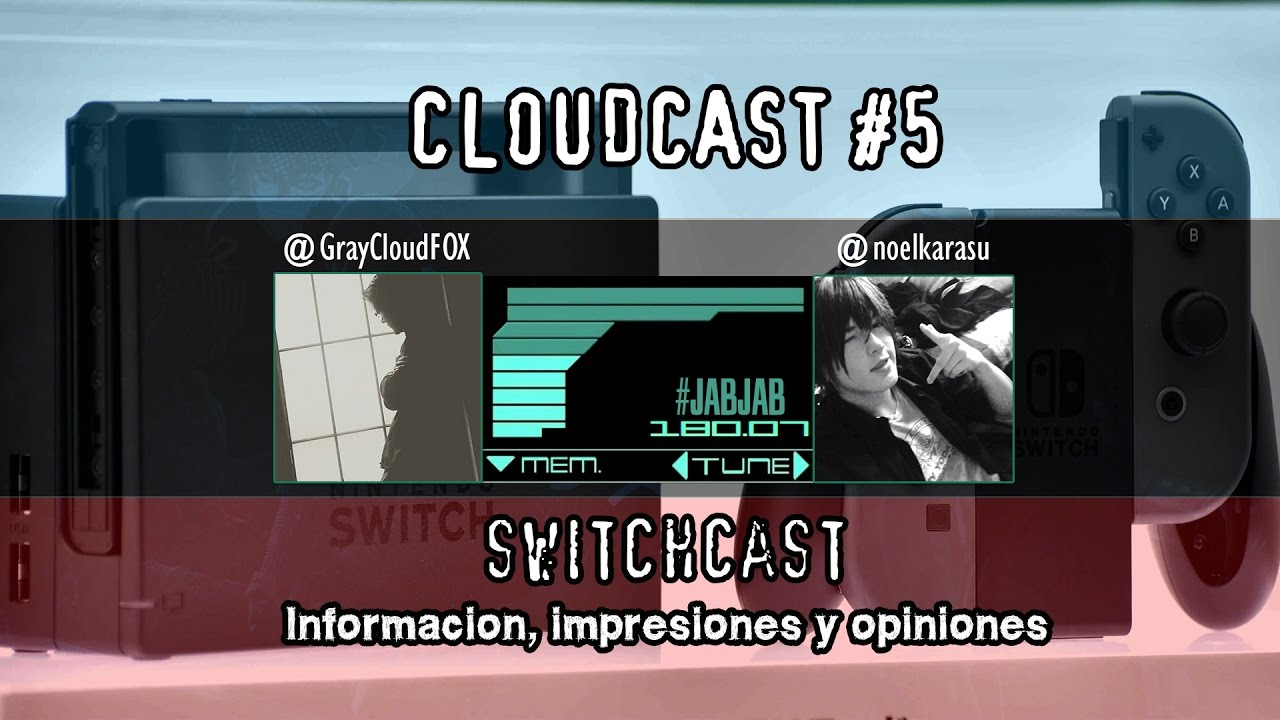 CloudCast#5 - ¡SwitchCast! ¡Todo sobre Nintendo Switch! - YouTube