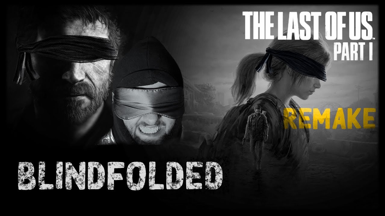 PLAYING The Last of Us BLINDFOLDED! - YouTube