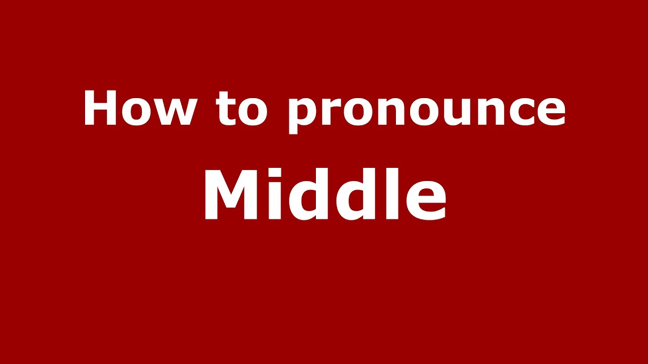 How to pronounce Middle (American English/US) - PronounceNames.com ...