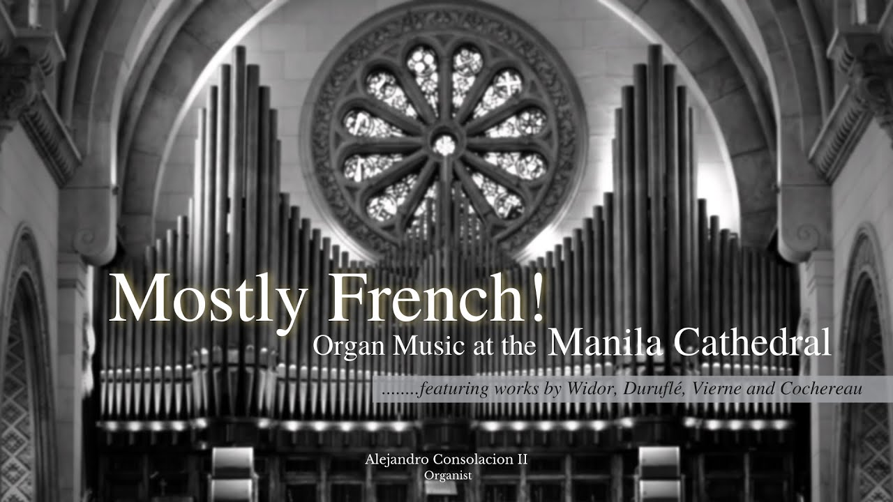 MOSTLY FRENCH! Organ Music at the Manila Cathedral I Alejandro D ...