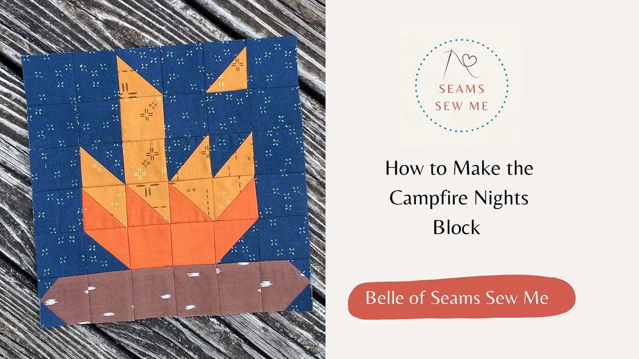 How to Make the 9x9” or 12x12” Campfire Nights Block - YouTube