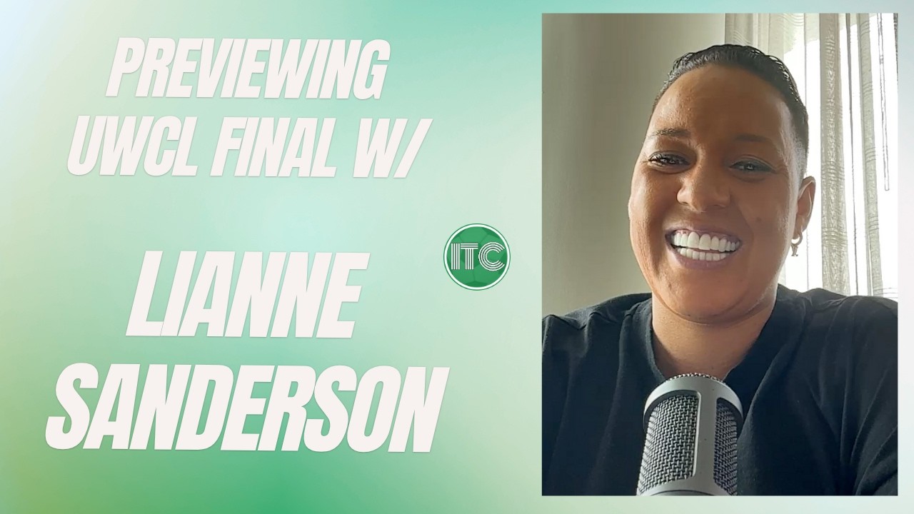 UWCL FINAL PREVIEW w Lianne Sanderson 🏆 Barcelona v Arsenal 2025 UEFA ...