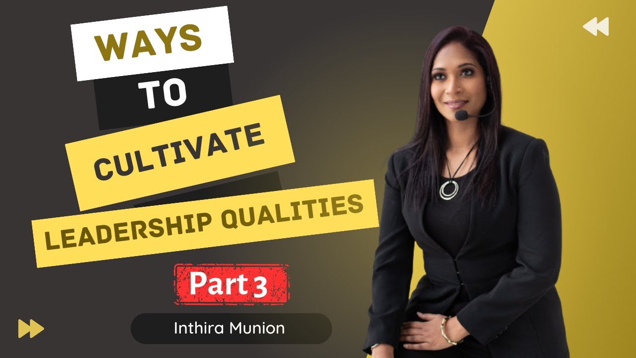 WAYS TO CULTIVATE LEADERSHIP QUALITIES || INTHIRA MUNION - YouTube