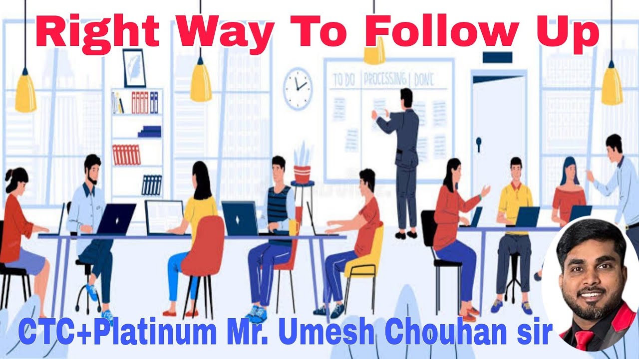 Right Way To Follow Up (CTC+Platinum Mr. Umesh Chouhan Sir) - YouTube