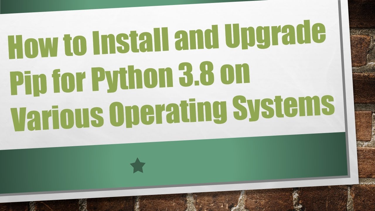 How To Install And Upgrade Pip For Python 3 8 On Various Operating how-to-install-and-upgrade-pip-for-python-3-8-on-various-operating