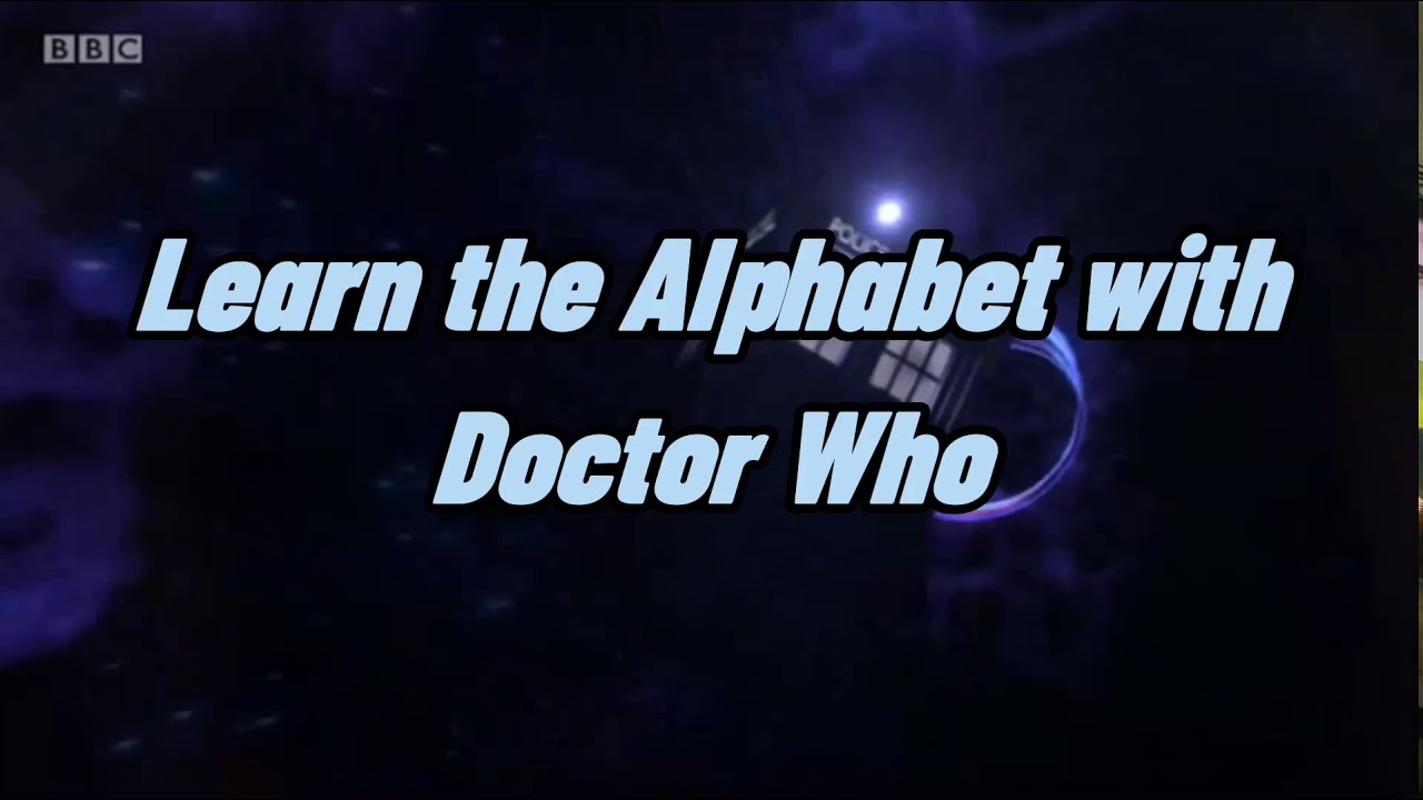 Learn the alphabet with Doctor Who - YouTube