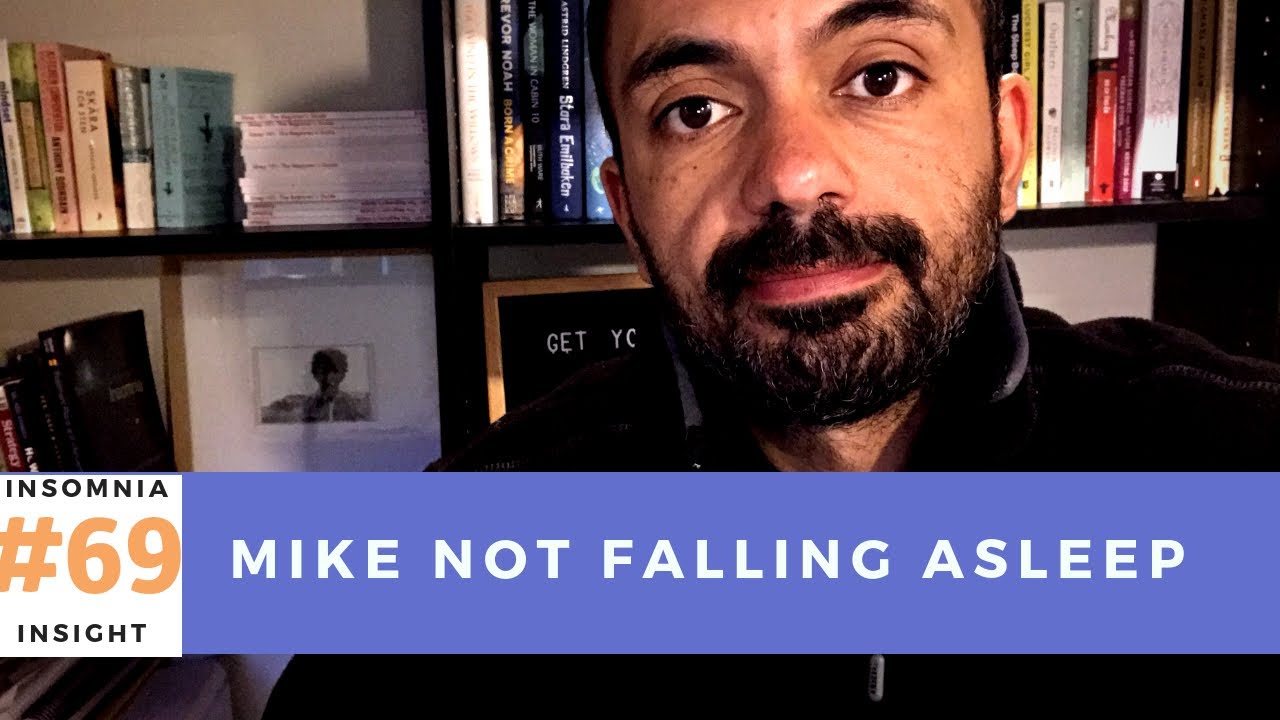 Insomnia insight #69: Mike has trouble falling asleep even when using ...